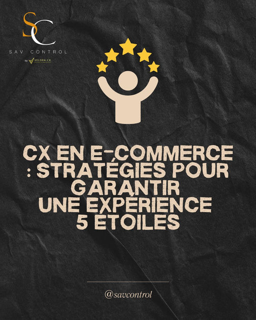 L'expérience Client en E-commerce : Stratégies pour Garantir une Expérience 5 Étoiles – Sav control