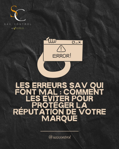 Comment Éviter les Erreurs de SAV Qui Dégradent l’Expérience Client – Sav control