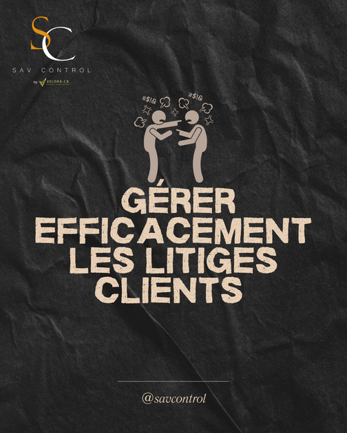 Comment gérer efficacement les litiges clients pour éviter les avis né – Sav control
