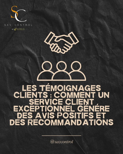 Les Témoignages Clients : Comment un Service Client Exceptionnel Génére des Avis Positifs et ...