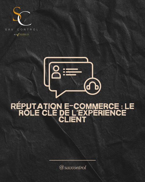 Réputation e-commerce : pourquoi l’expérience client est votre meilleur levier – Sav control