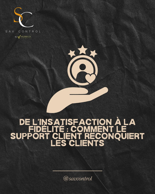 Comment transformer l’insatisfaction client en fidélité durable – Sav ...
