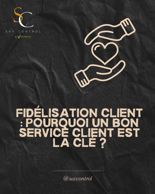 Fidélisation Client : L'Importance d'un Bon Service Client – Sav control