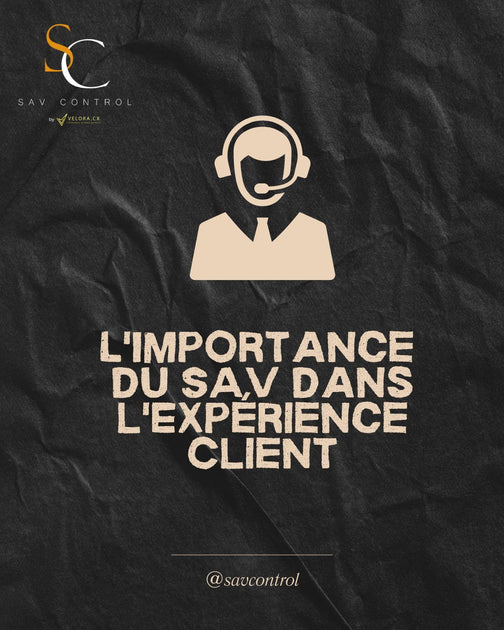 L'Importance du Service Après-Vente dans l'Expérience Client | SAV CONTROL by VELORA – Sav control